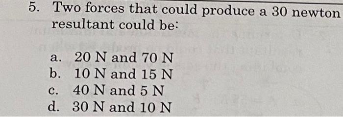 Solved 5. Two forces that could produce a 30 newton | Chegg.com