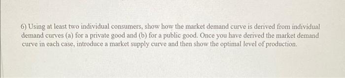 Solved 6) Using at least two individual consumers, show how | Chegg.com