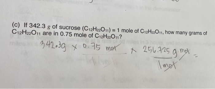 Solved (c) If 342.3 g of sucrose (C12H22O11) = 1 mole of | Chegg.com