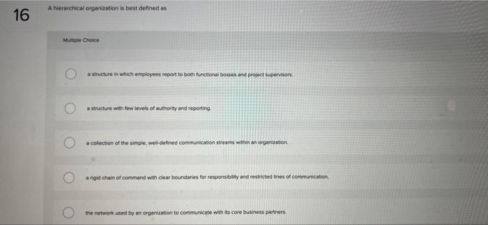 Solved 16 A hierarchical organization is best defined as | Chegg.com