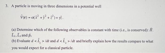 Solved 3. A particle is moving in three dimensions in a | Chegg.com