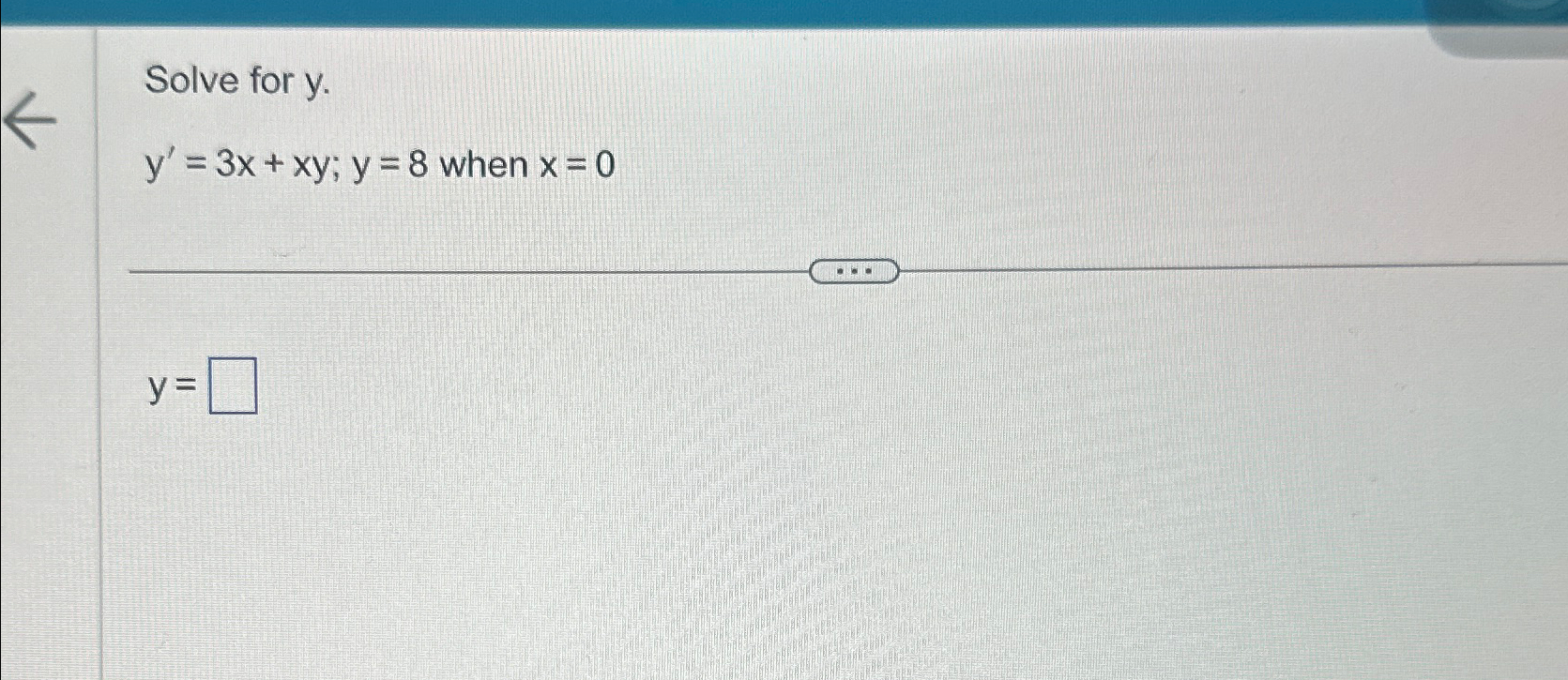 Solved Solve for y.y'=3x+xy;y=8 ﻿when x=0y= | Chegg.com