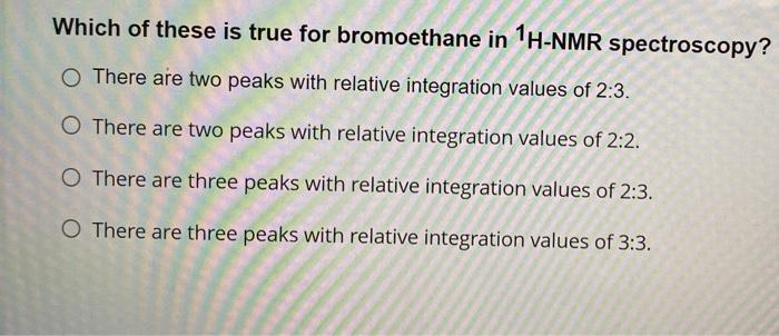 Solved Which of these is true for bromoethane in 1H-NMR | Chegg.com