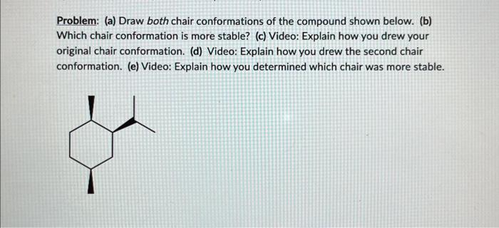 Solved Problem: (a) Draw both chair conformations of the | Chegg.com