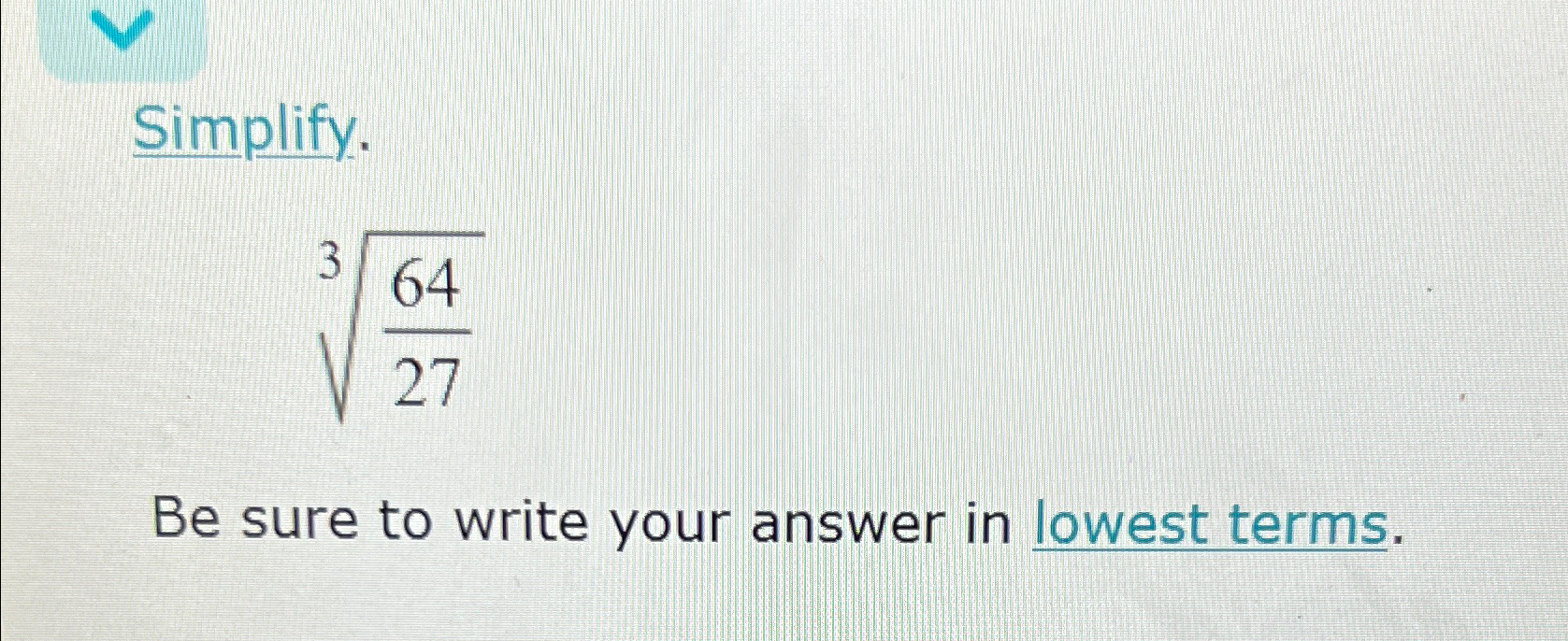 Solved Simplify.64273Be sure to write your answer in lowest | Chegg.com