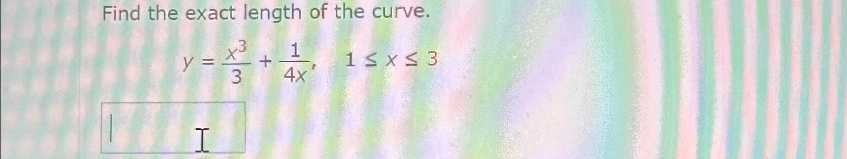 Solved Find the exact length of the curve.y=x33+14x,1≤x≤3 | Chegg.com