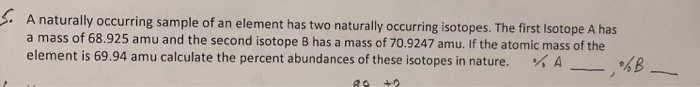Solved A naturally occurring sample of an element has two | Chegg.com Solved A naturally occurring sample of an element has two | Chegg.com