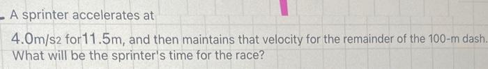 Solved A sprinter accelerates at 4.0 m/s2 for 11.5 m, and | Chegg.com