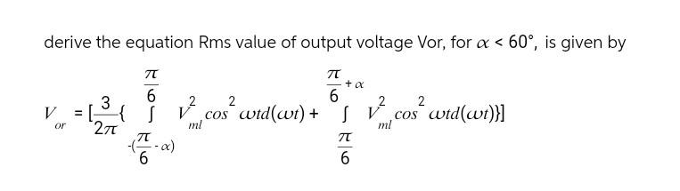 Solved derive the equation Rms value of output voltage Vor, | Chegg.com