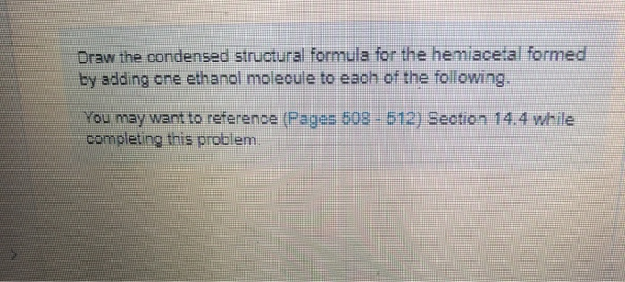 Solved Draw the condensed structural formula for the | Chegg.com