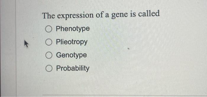 Solved The expression of a gene is called Phenotype | Chegg.com