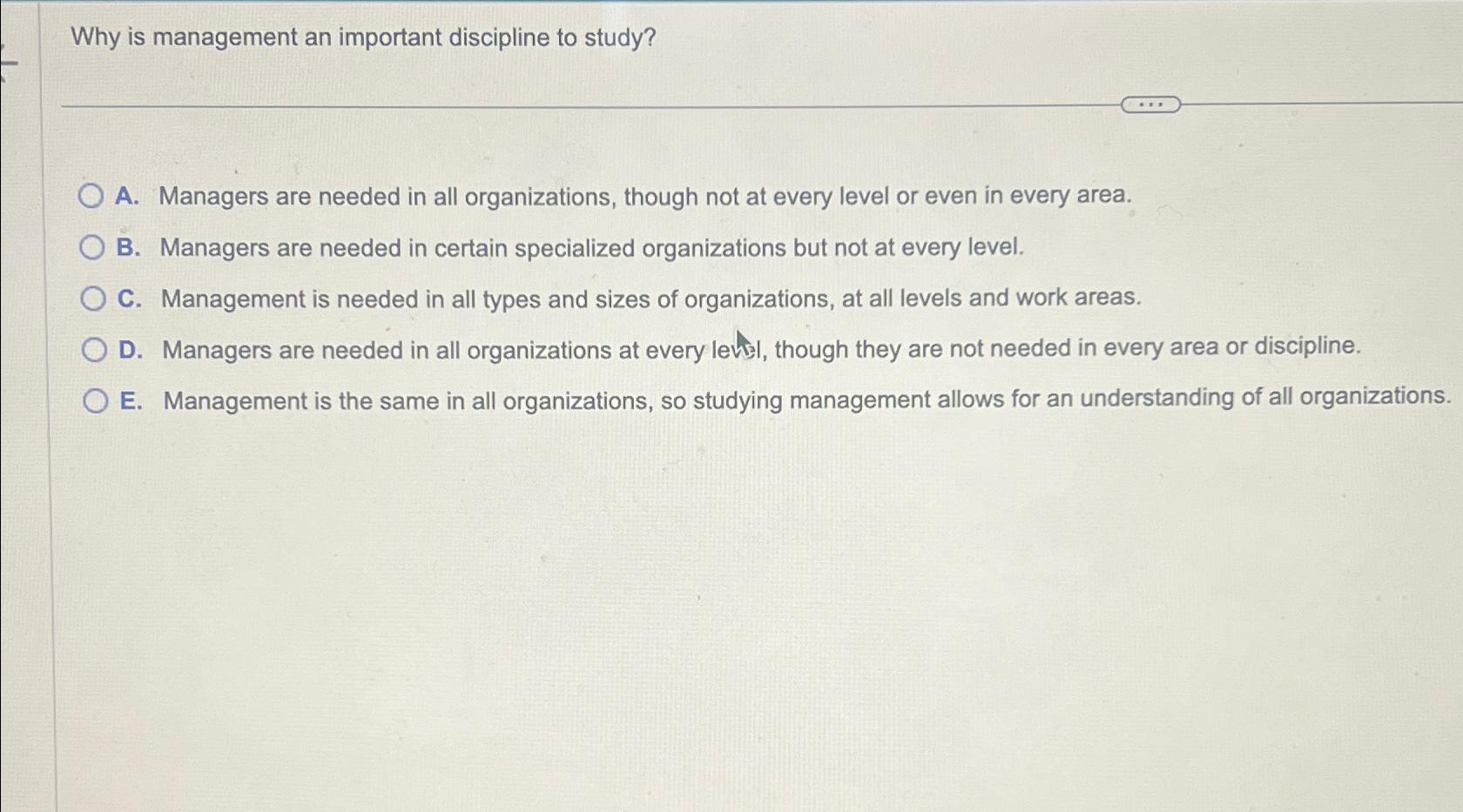 Solved Why is management an important discipline to study?A. | Chegg.com