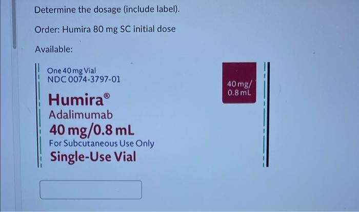 Solved Determine the dosage (include label). Order: Humira | Chegg.com