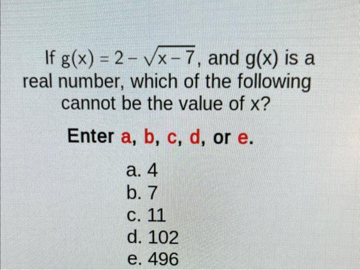 Solved If g(x)=2−x−7, and g(x) is a real number, which of | Chegg.com