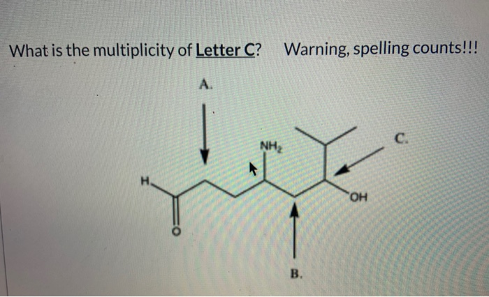 Solved What is the multiplicity of Letter C? Warning, | Chegg.com