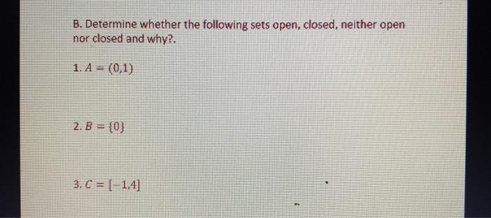 Solved B. Determine whether the following sets open, closed, | Chegg.com