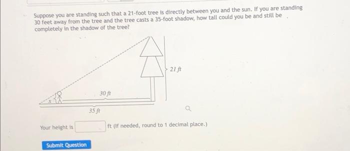 Solved Suppose you are standing such that a 21-foot tree is | Chegg.com