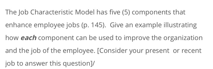 Solved The Job Characteristic Model has five (5) components | Chegg.com