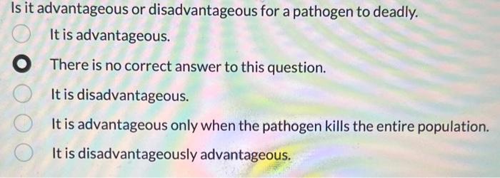 Solved Is it advantageous or disadvantageous for a pathogen | Chegg.com