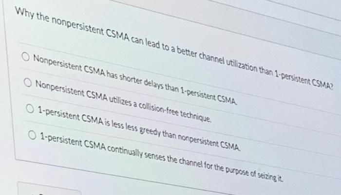 Solved Why the nonpersistent CSMA can lead to a better | Chegg.com