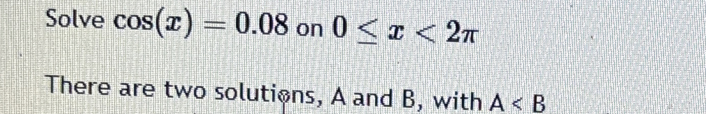 Solved Solve cos(x)=0.08 ﻿on 0≤x