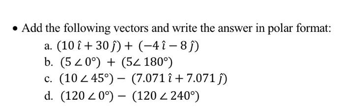 Solved - Add the following vectors and write the answer in | Chegg.com