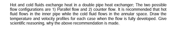 Solved Hot and cold fluids exchange heat in a double pipe | Chegg.com