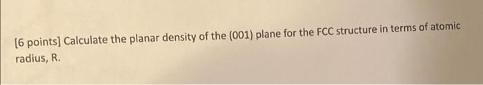 Solved [6 points) Calculate the planar density of the (001) | Chegg.com