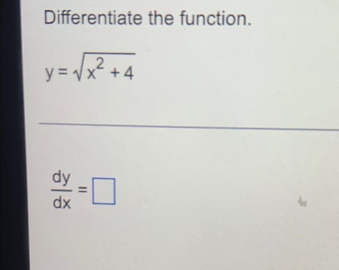 Solved Differentiate the function. 2. y = x + 4 dy dx = | Chegg.com