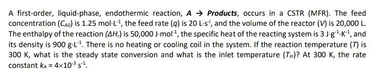 Solved A first-order, liquid-phase, endothermic reaction, A→ | Chegg.com
