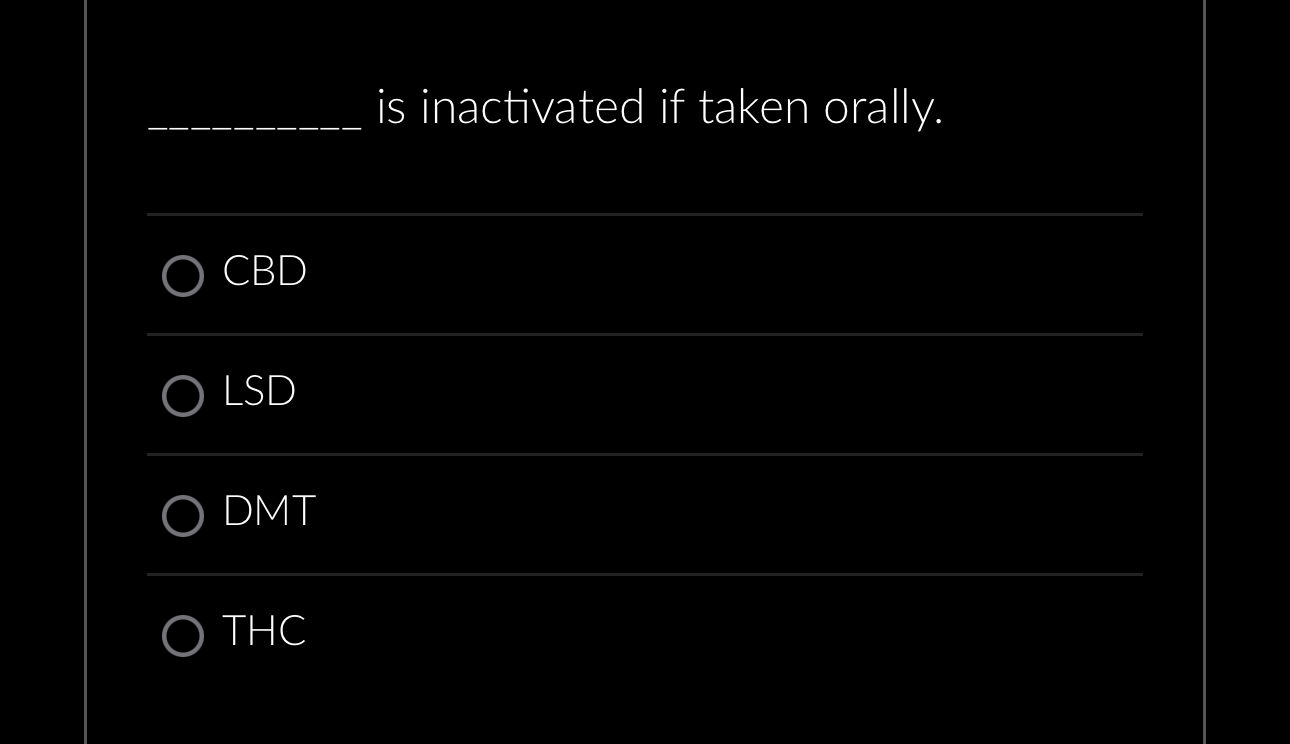 Solved is inactivated if taken orally. CBD ﻿LSD ﻿DMT ﻿THC | Chegg.com