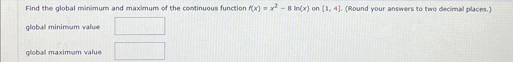 Solved Find the global minimum and maximum of the continuous | Chegg.com