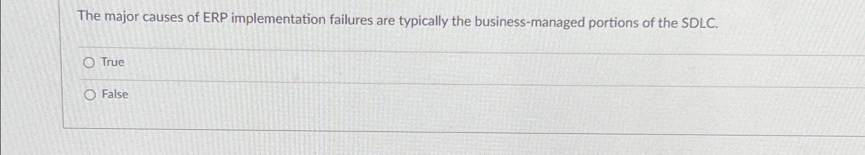 Solved The major causes of ERP implementation failures are | Chegg.com