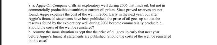 Solved 8. a. Aggie Oil Company drills an exploratory well | Chegg.com
