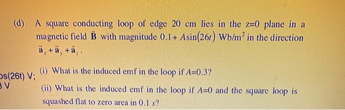 Solved (d) A square conducting loop of edge 20 cm lies in | Chegg.com