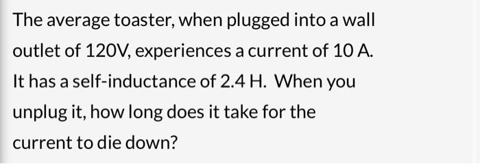 Solved The average toaster, when plugged into a wall outlet | Chegg.com