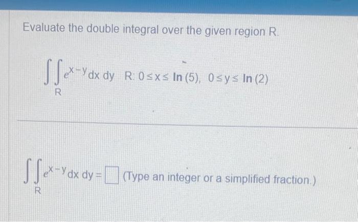 Solved Evaluate the double integral over the given region R | Chegg.com