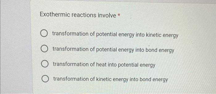 Solved Exothermic reactions involve * transformation of | Chegg.com