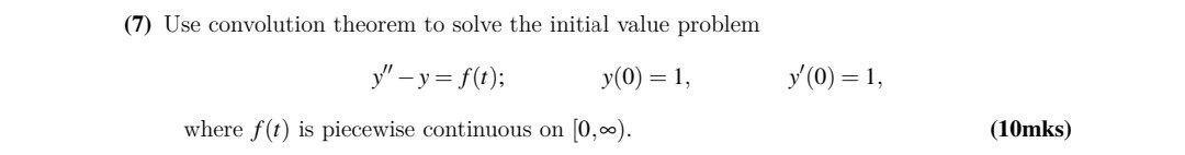 Solved (7) Use convolution theorem to solve the initial | Chegg.com