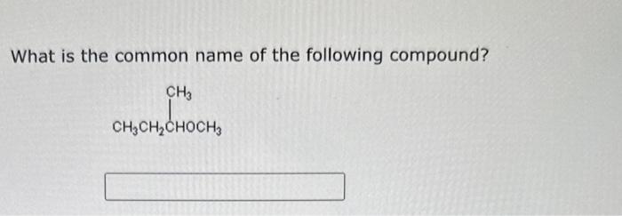 Solved What is the common name of the following | Chegg.com