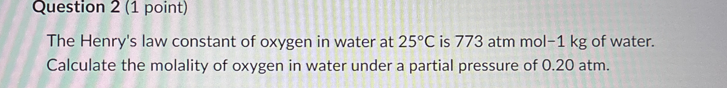 Solved The Henry's law constant of oxygen in water at 25°C | Chegg.com