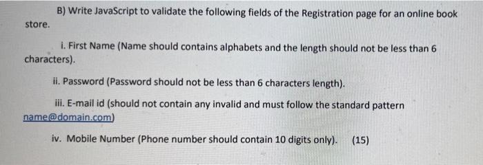 Solved B) Write JavaScript to validate the following fields | Chegg.com