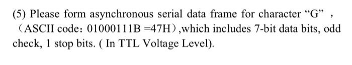 Solved (5) Please form asynchronous serial data frame for | Chegg.com