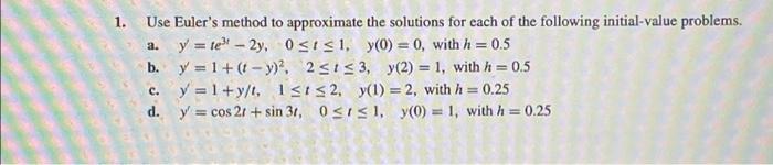 [Solved]: 1. Use Euler's method to approximate the solut