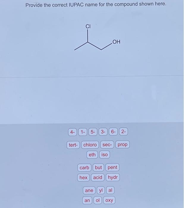 Solved provide the correct IUPAC name for the compund shown | Chegg.com