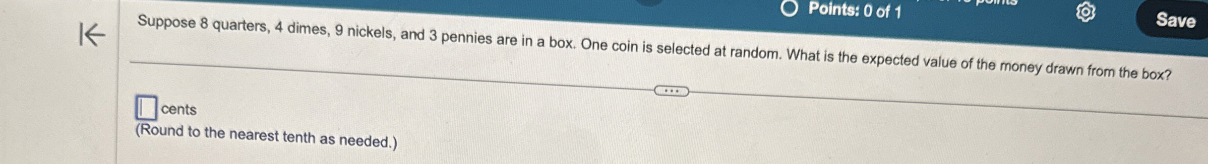 Solved Points: 0 ﻿of 1Suppose 8 ﻿quarters, 4 ﻿dimes, 9 | Chegg.com