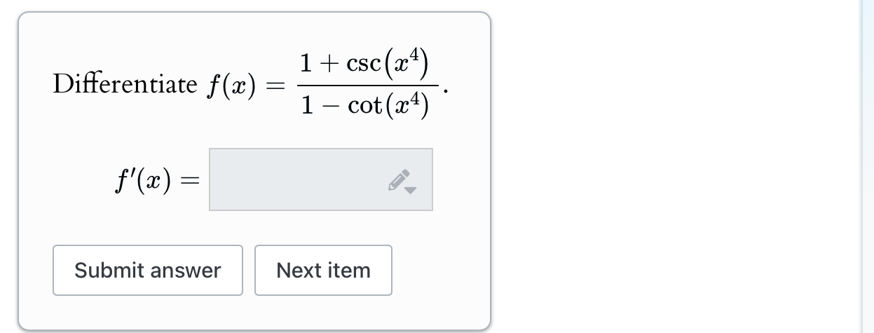 Solved Differentiate f(x)=1+csc(x4)1-cot(x4).f'(x)= | Chegg.com