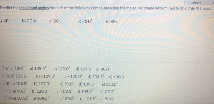 Solved Hours Predict the ideal bond angles for each of the | Chegg.com