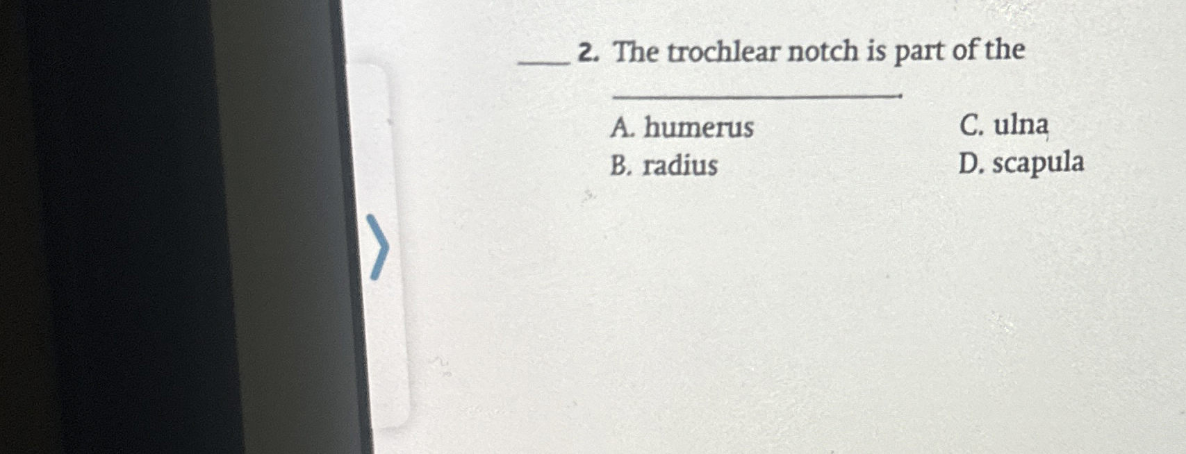 Solved The trochlear notch is part of theA. ﻿humerusC. | Chegg.com