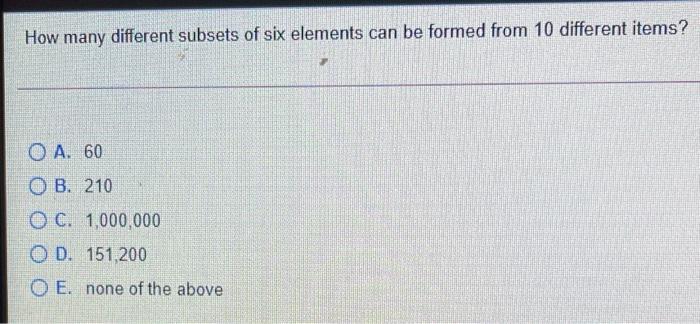 Solved How many different subsets of six elements can be | Chegg.com